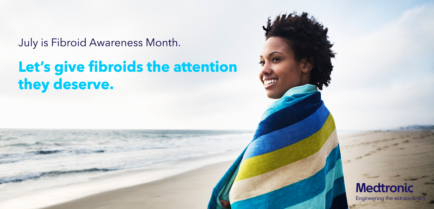 July is Fibroid Awareness Month.